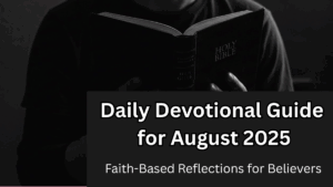 Daily Devotional Guide for August 2025 – Faith-Based Reflections for ...