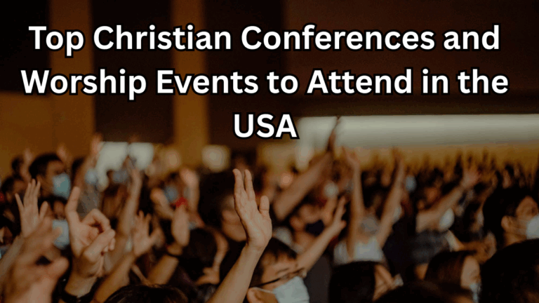 Top Christian Conferences and Worship Events to Attend in the USA – 2025